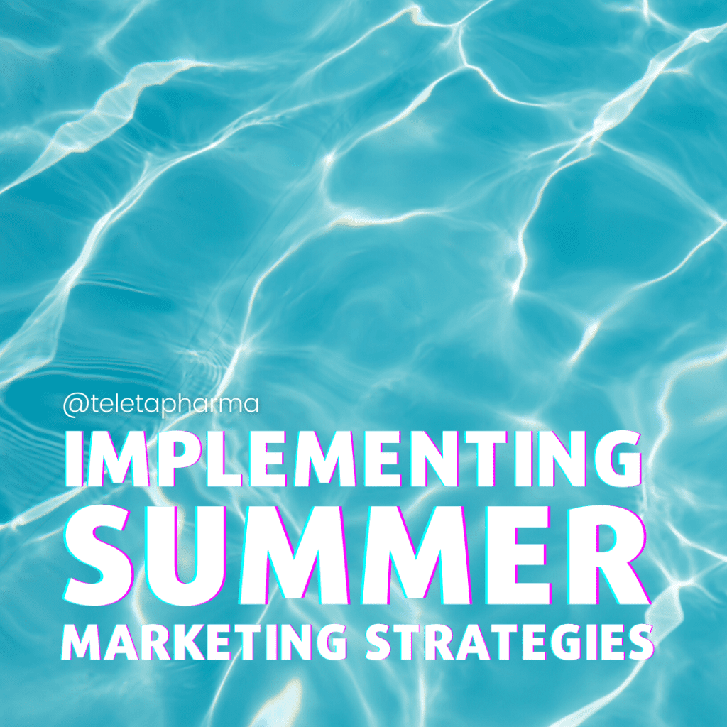 Implementing Summer Marketing Strategies - Teleta Pharma